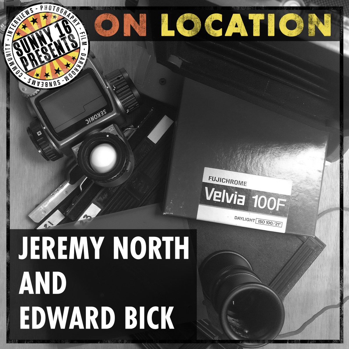 On Location with Jeremy North and Edward Bick – SUNNY 16 PODCAST